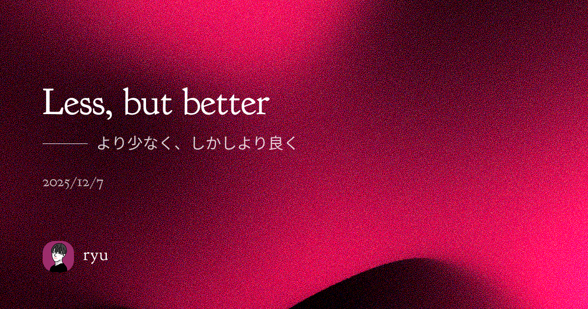 Less, but better | ryu